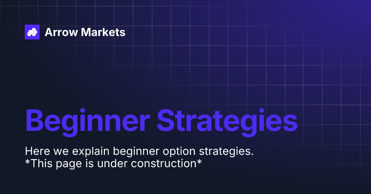 Beginner Strategies | Arrow Markets